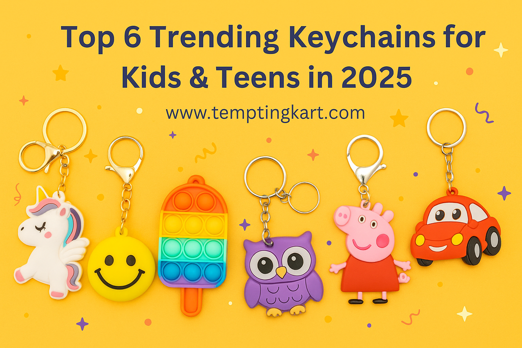 Top 6 Trending Keychains for Kids & Teens in 2025 | Temptingkart